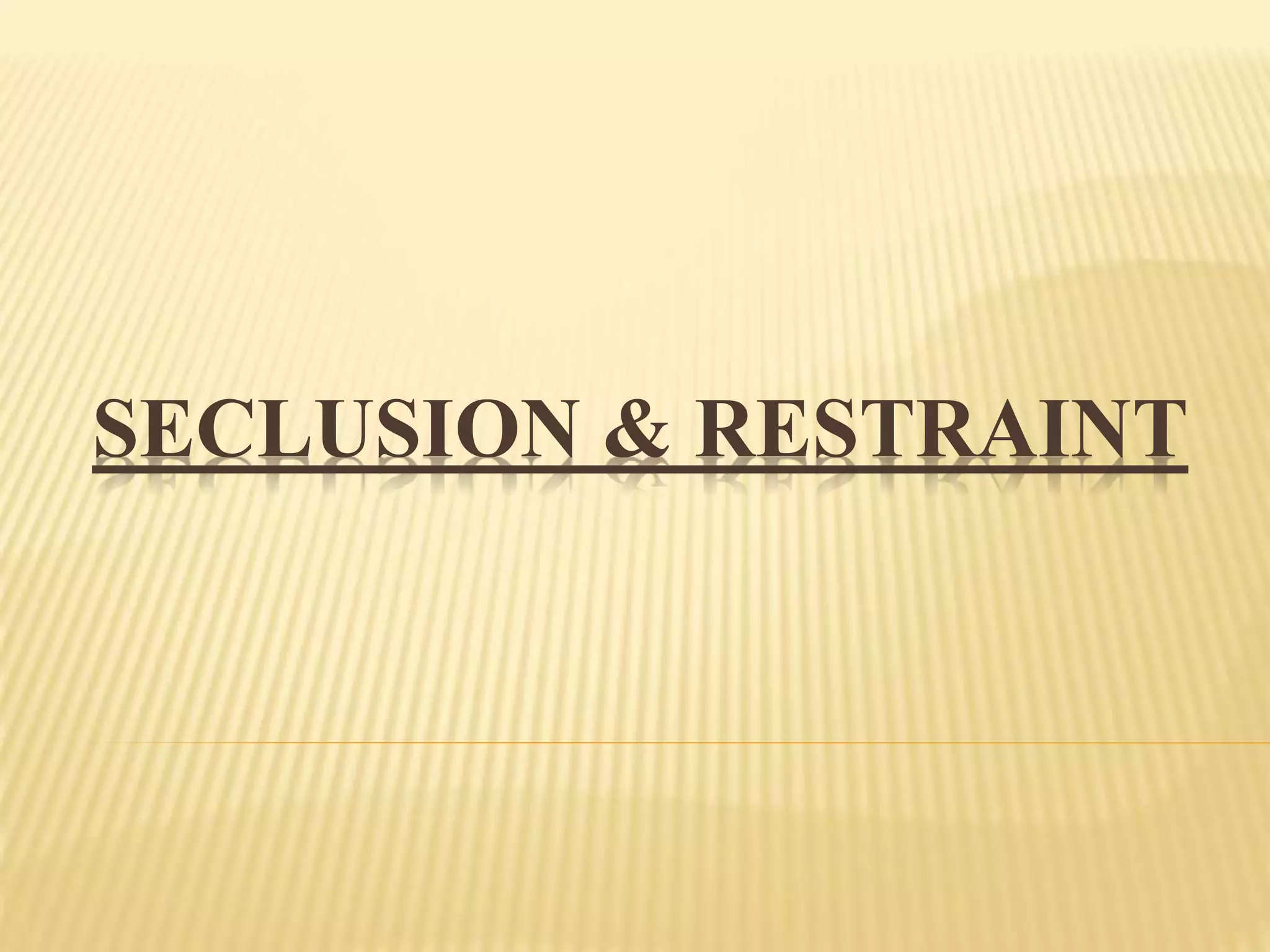 Seclusion And Restraint. Created by Ana Maramadaumasu. | PPTX