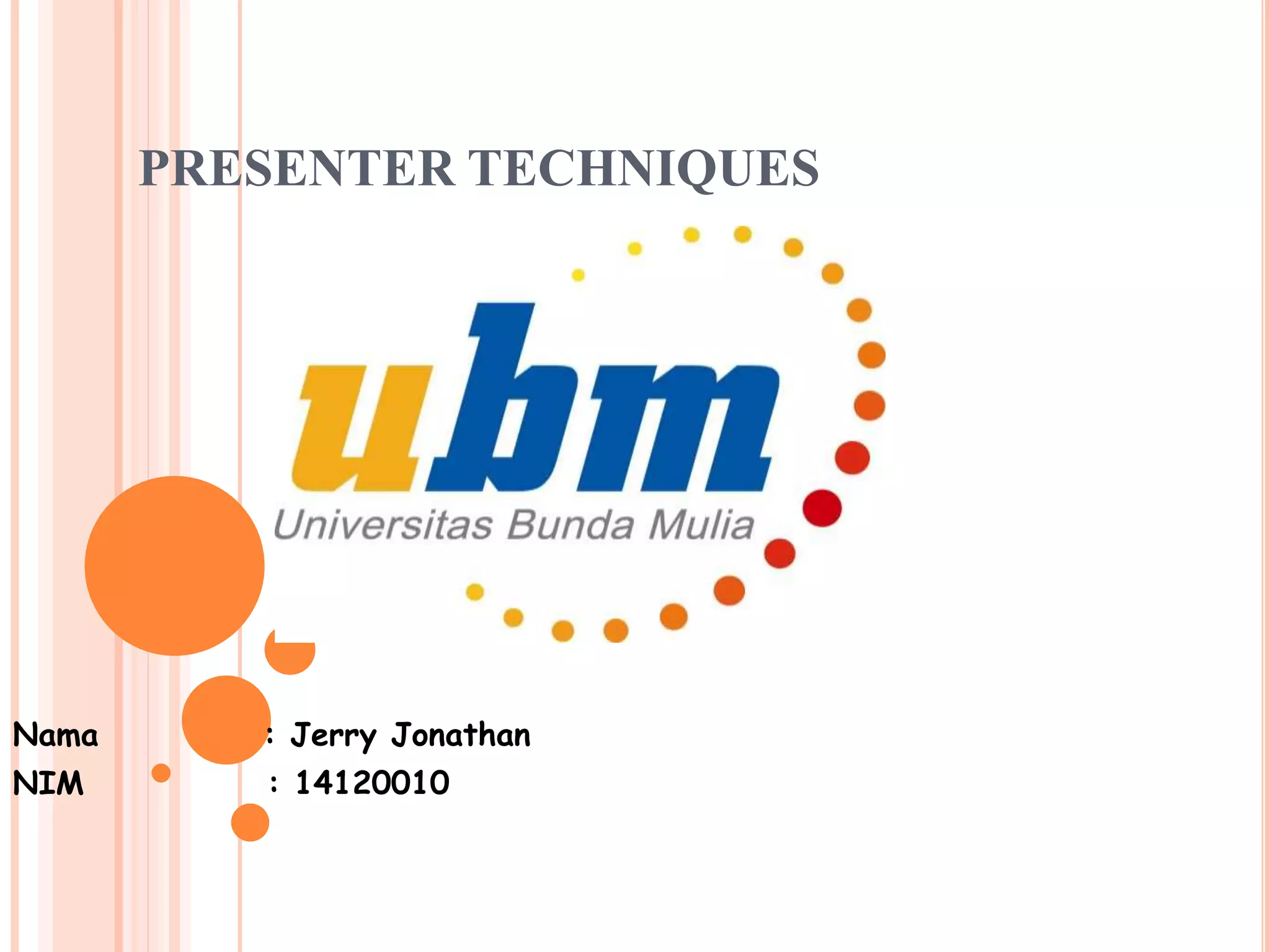Presenter_teknik_ubm_JerryJonathan_14120010 | PPTX