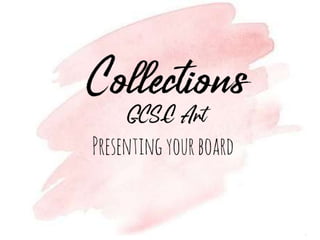 Presenting collections board | PPT | Arts and Crafts | Hobbies & Interests