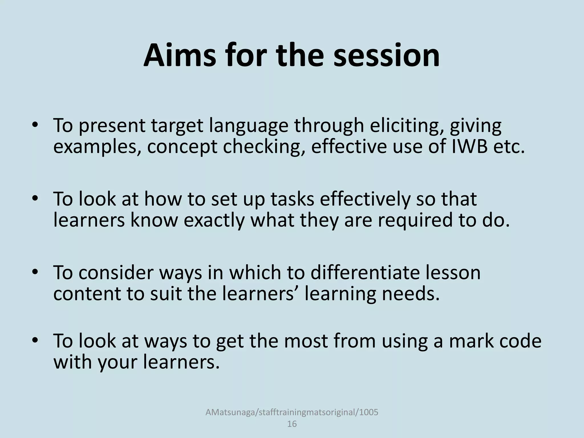 Presenting target language, setting up tasks, differentiating and ...