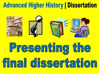 Advanced Higher History dissertation - Presenting the dissertation | PPTX