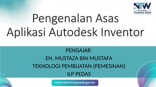 Presentation Pengenalan Asas Aplikasi Autodesk Inventor INVENTOR28062024.pptx