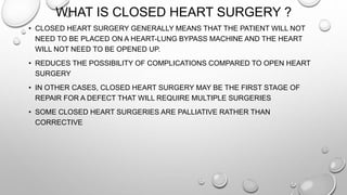 close heart surgery and open heart surgery | PPTX