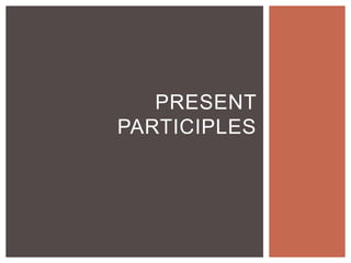 Present participles | PPT