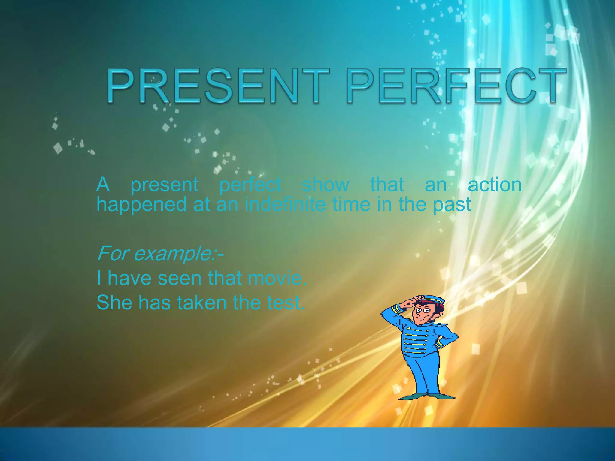 Present perfect, the present perfect, | PPT