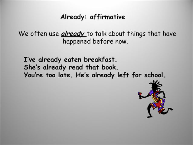 Present perfect, use and typical particles