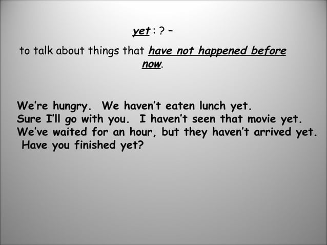 Present perfect, use and typical particles