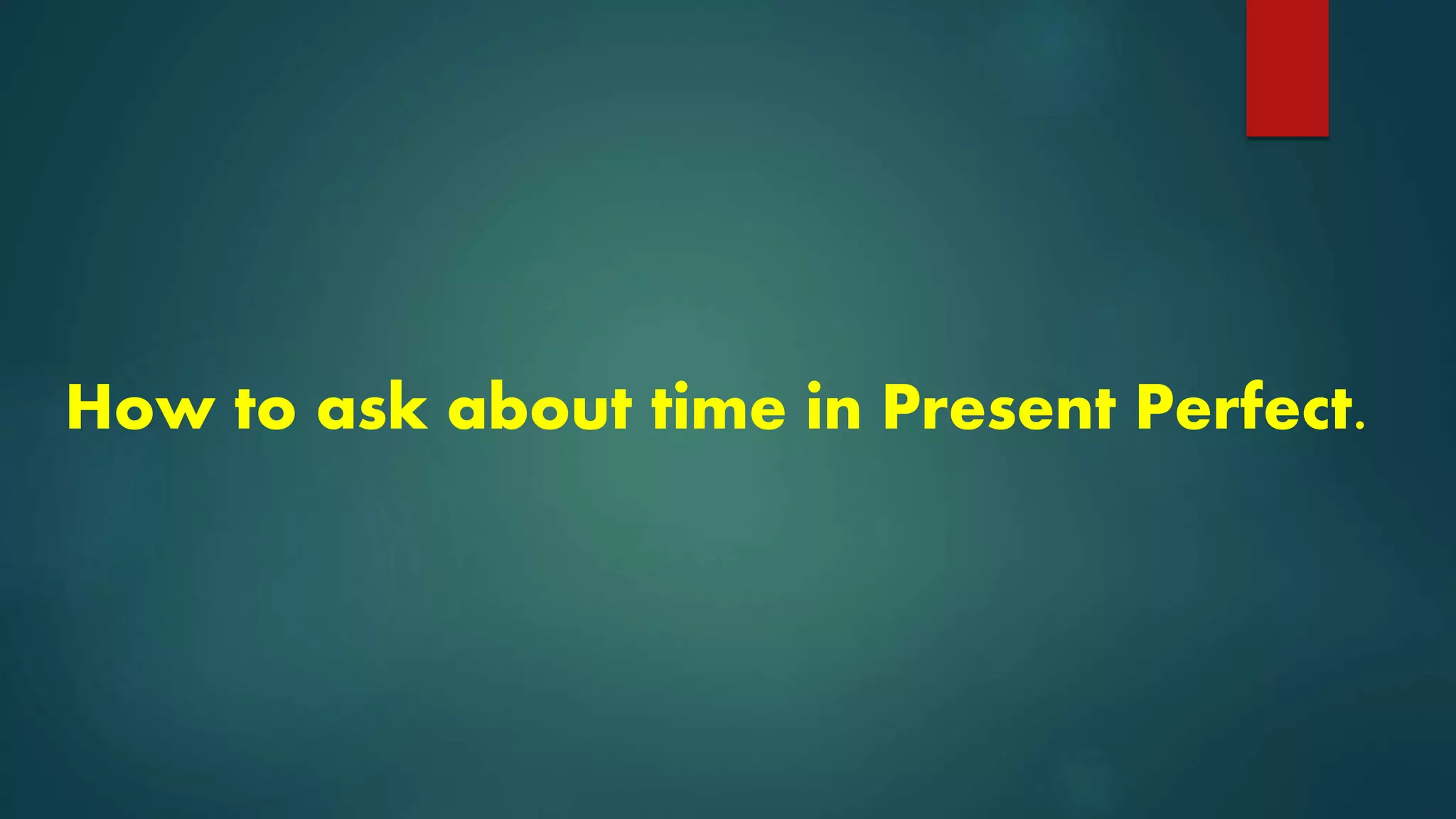 Present perfect | PPTX