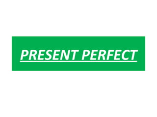 Present perfect | PPT