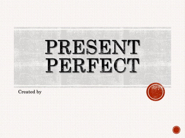 Present perfect | PPTX