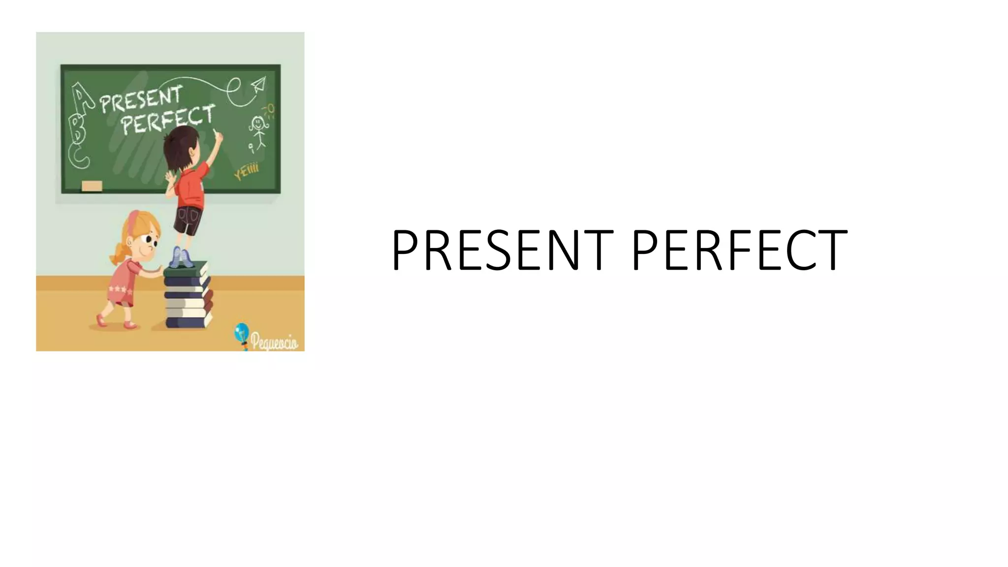 Present perfect | PPTX