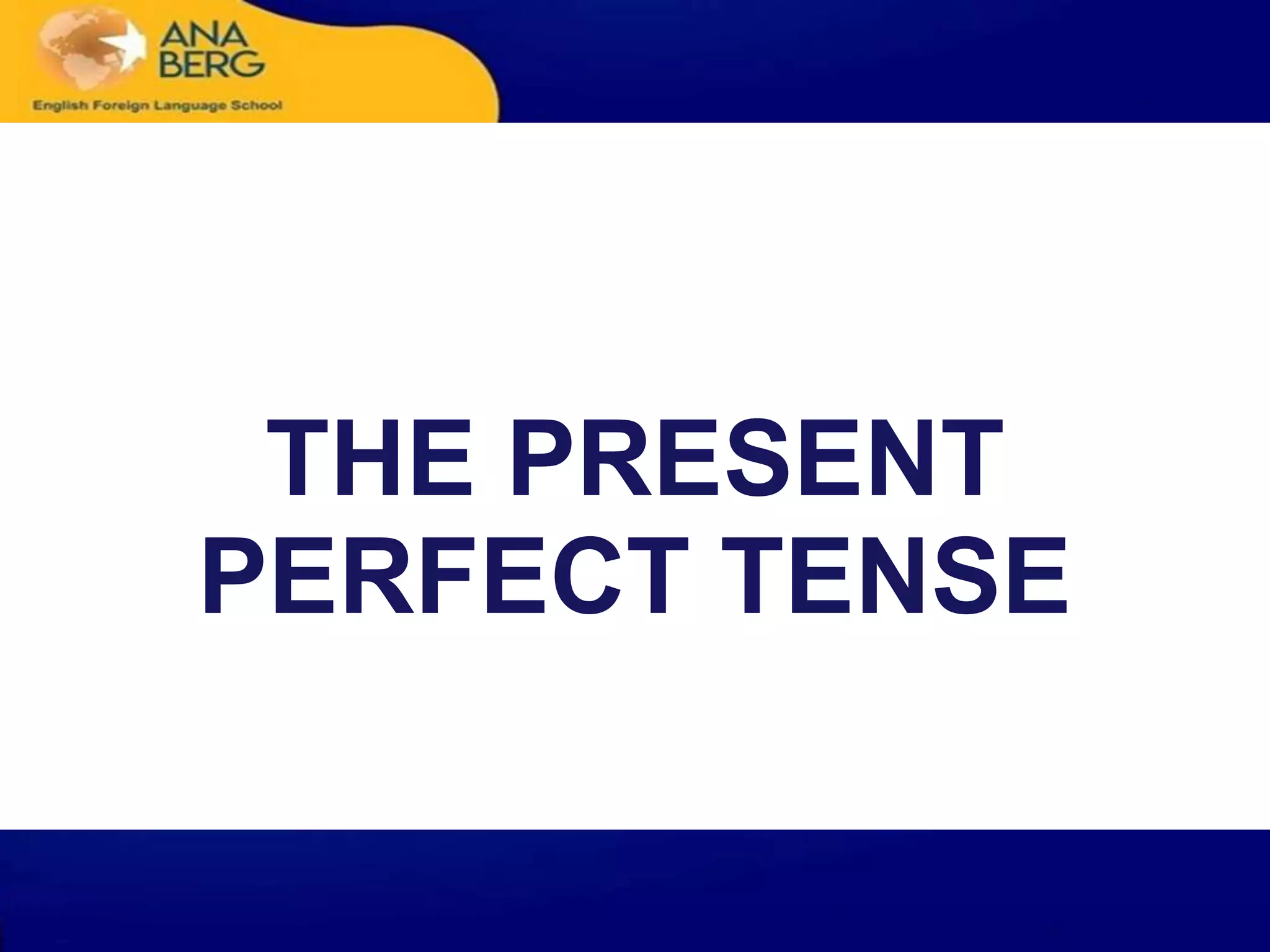 THE PRESENT PERFECT TENSE | PPT