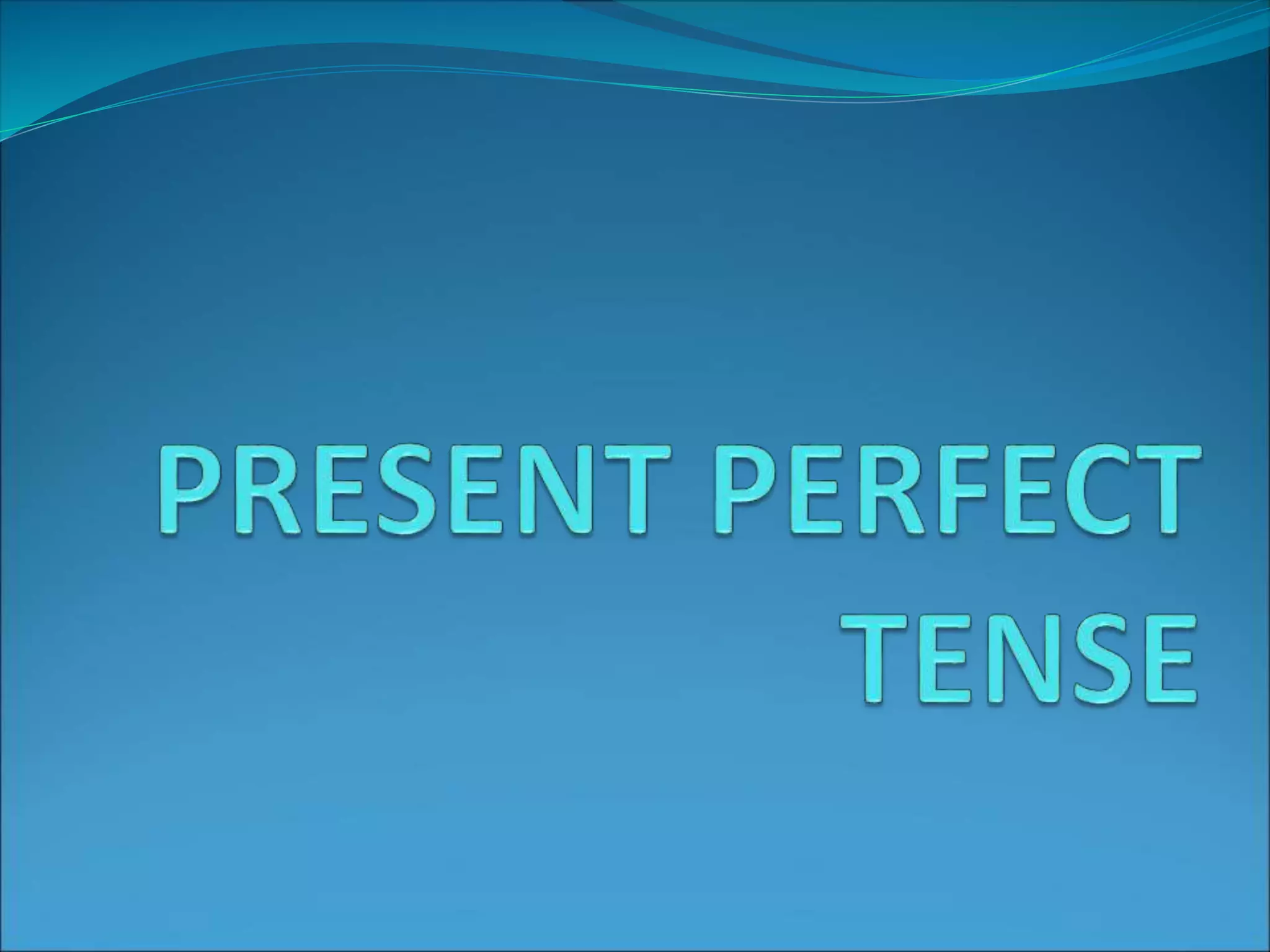 PRESENT PERFECT.ppt