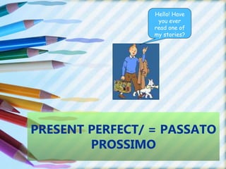 present perfect simple and continuous for Italian students | PPTX