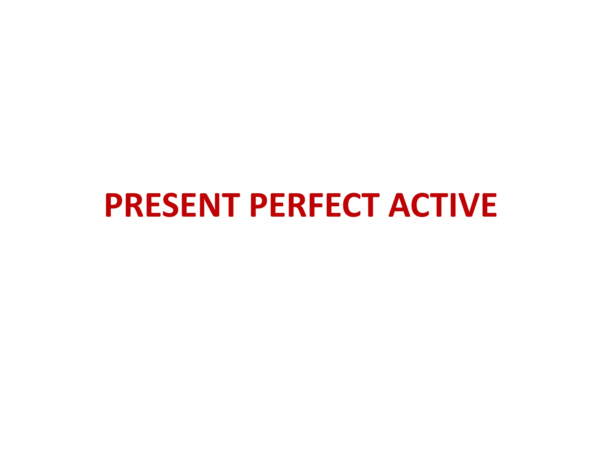 Present perfect active | PPTX