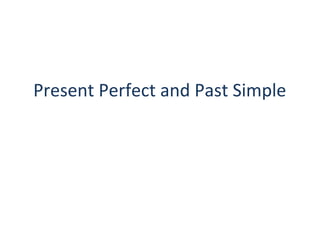 Present perfect and past simple | PPT
