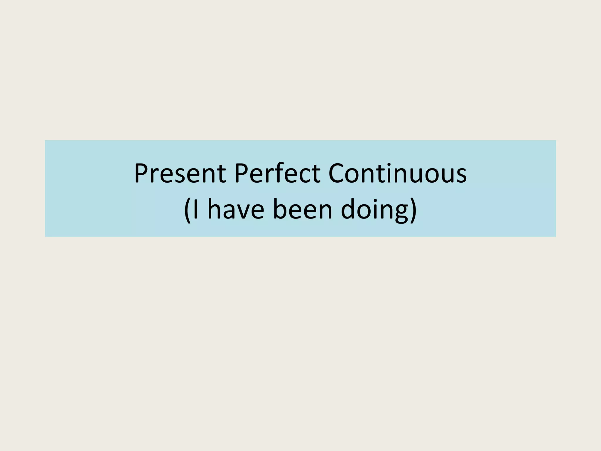 Present Perfect Continuous Guide | PPT