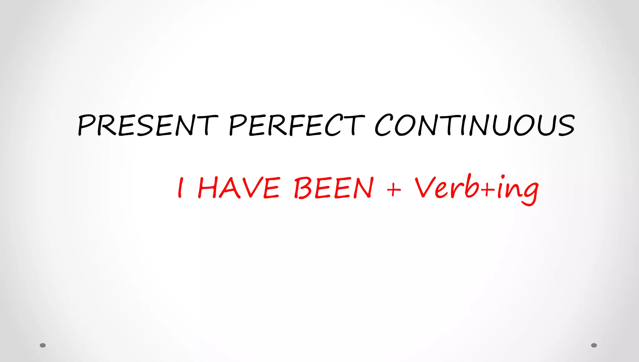 Present perfect continuous (grammar) | PPTX