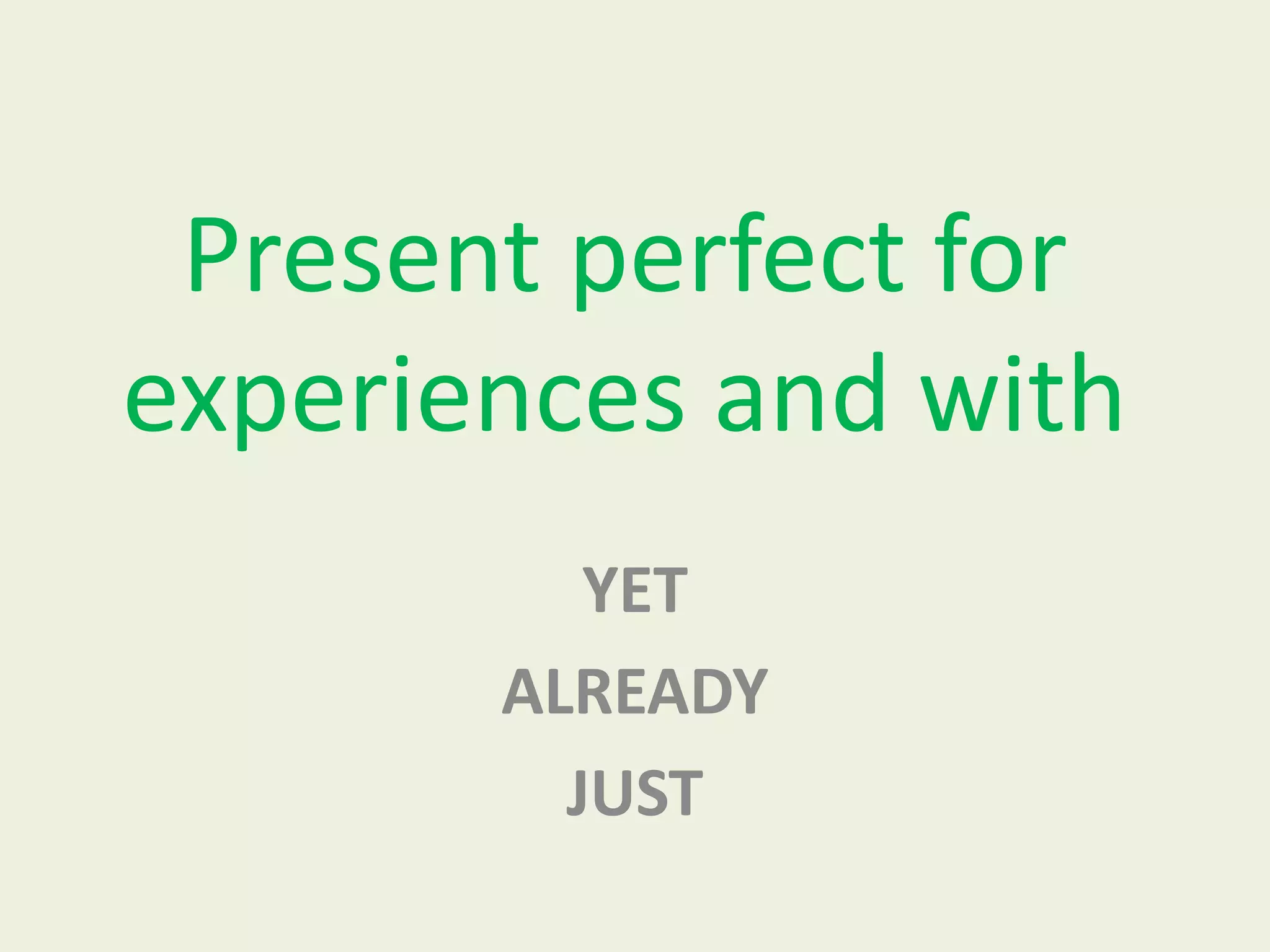 Present perfect for experiences and with | PPTX