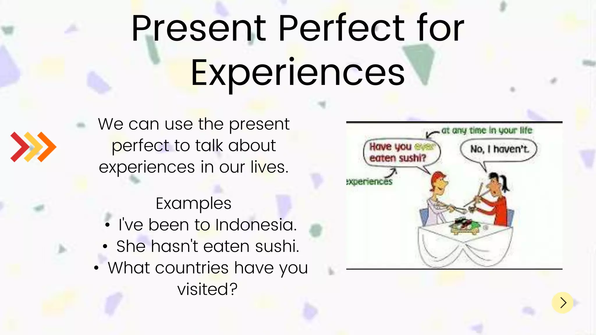 Present perfect for experiencies.pptx | Food & Drink