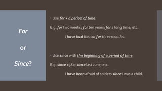 Present perfect + for or since | PPTX