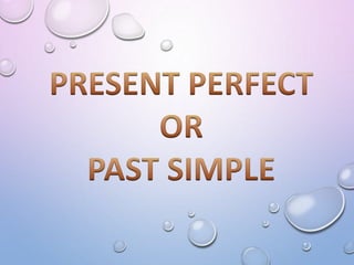Present Perfect or simple past B3.ppt