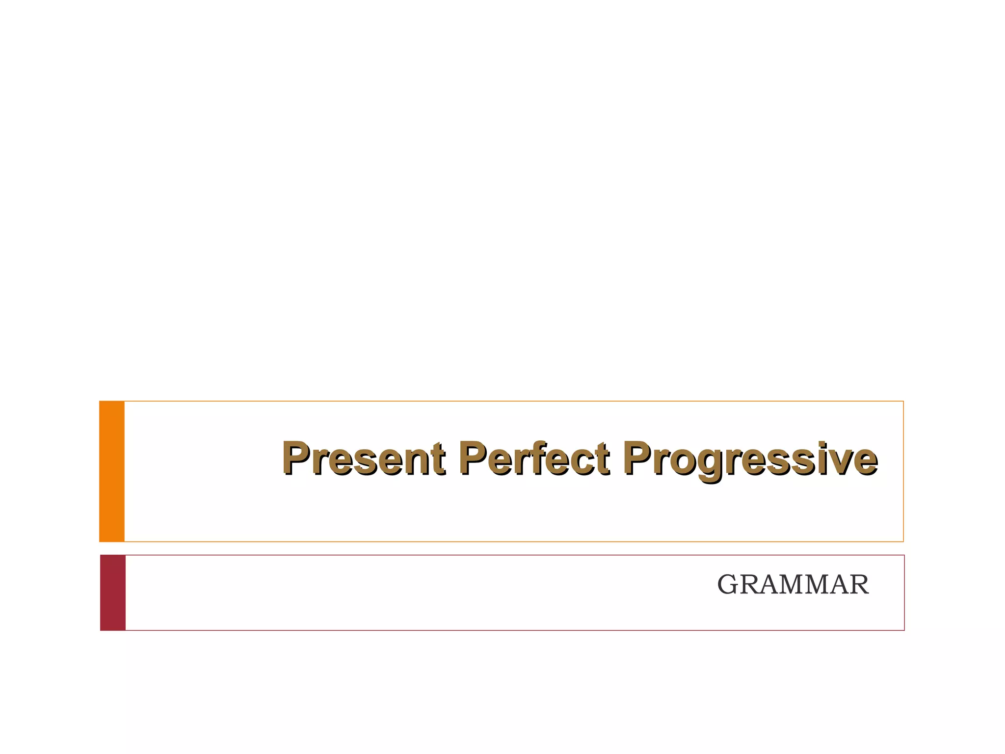 Present Perfect Progressive Presentation | PPT