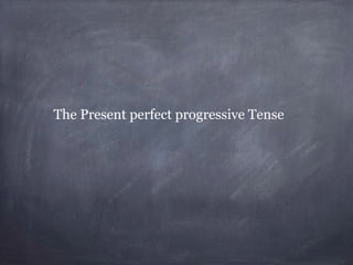 Present perfect progressive tense | PPT