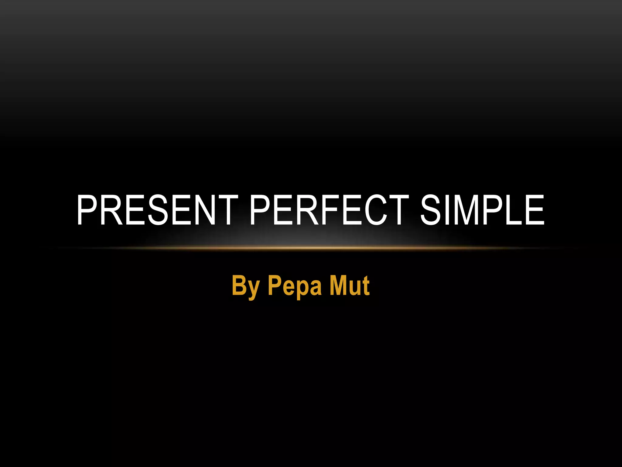 Present perfect simple | PPTX