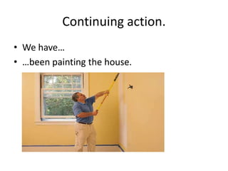 Present perfect simple and continuous | PPTX