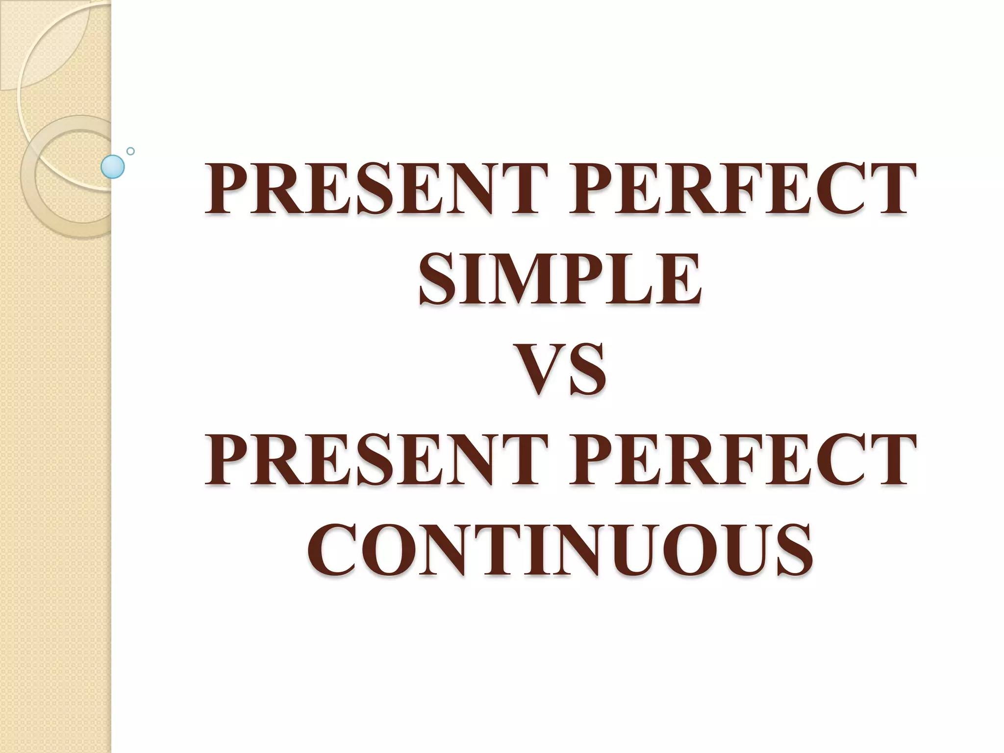 Present perfect simple vs present perfect continuous | PPT