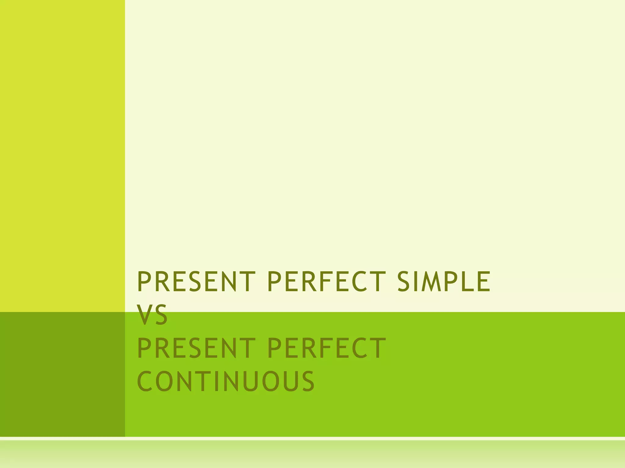Present perfect simple vs present perfect continuous (difference) | PPTX