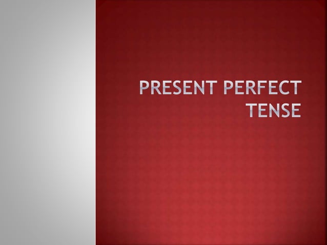 Present perfect tense | PPTX