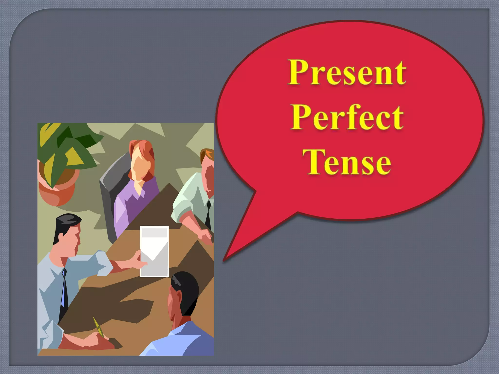 Present Perfect Tense | PPTX