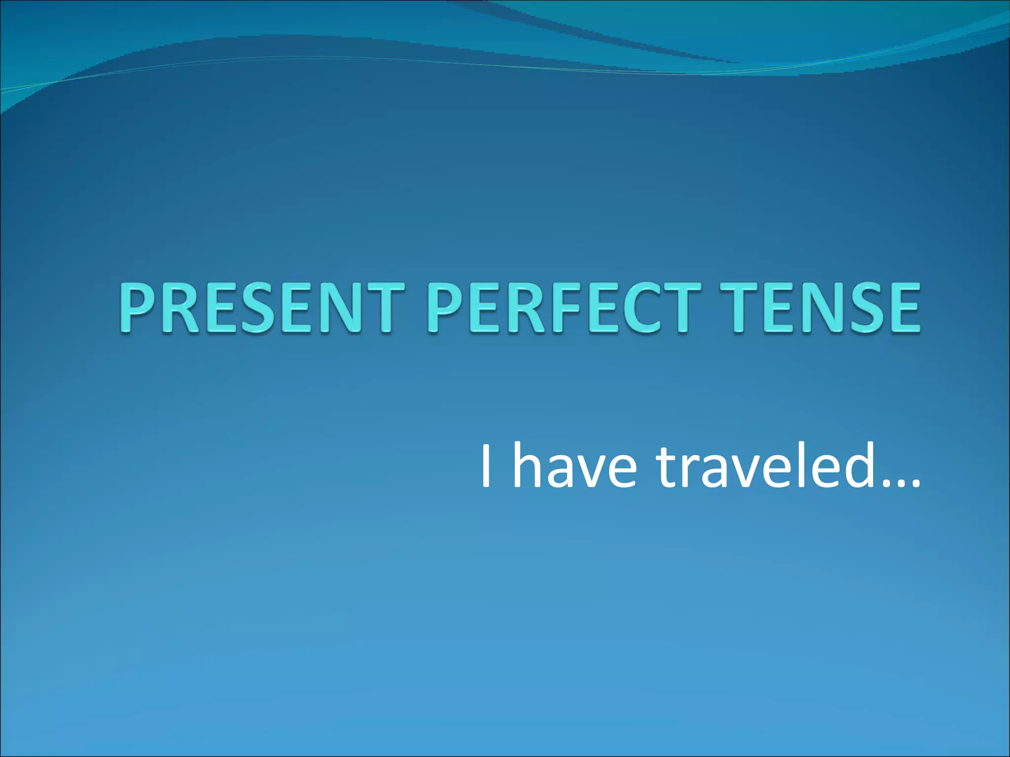 Present perfect tense | PPT