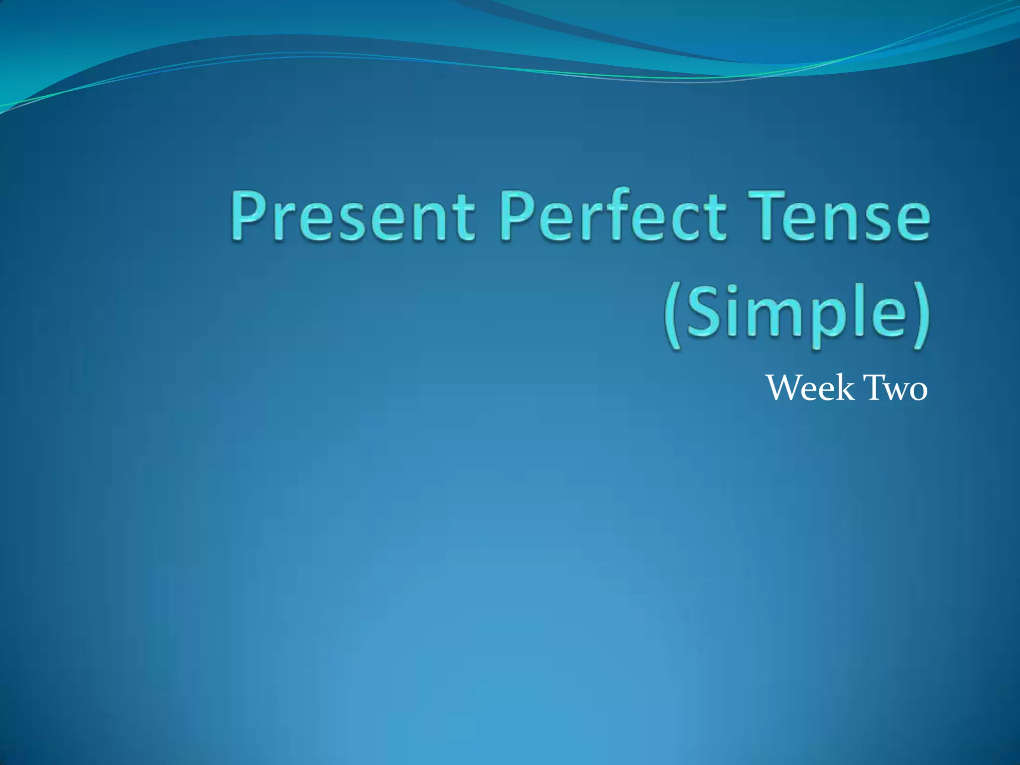 Present perfect tense (simple) 102 | PPTX