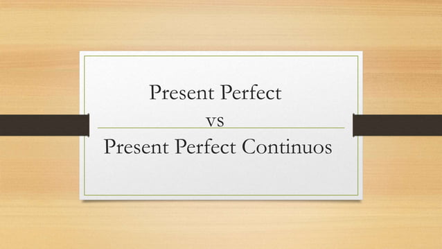 Present perfect vs present perfect continuos | PPTX