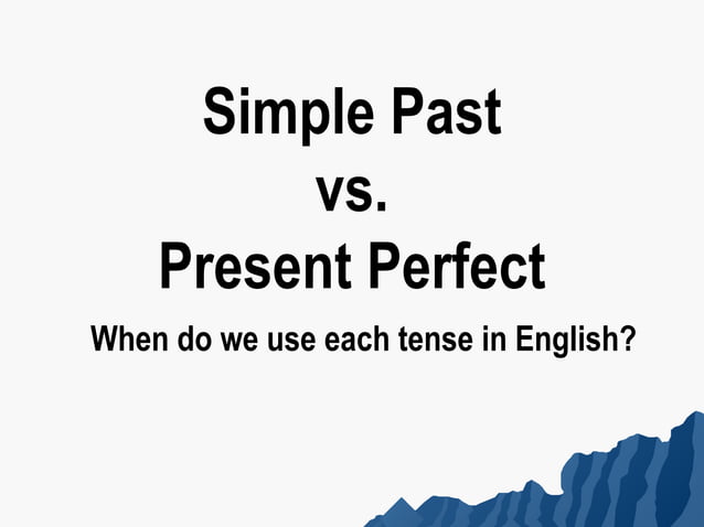 Present perfect vs simple past | PPT