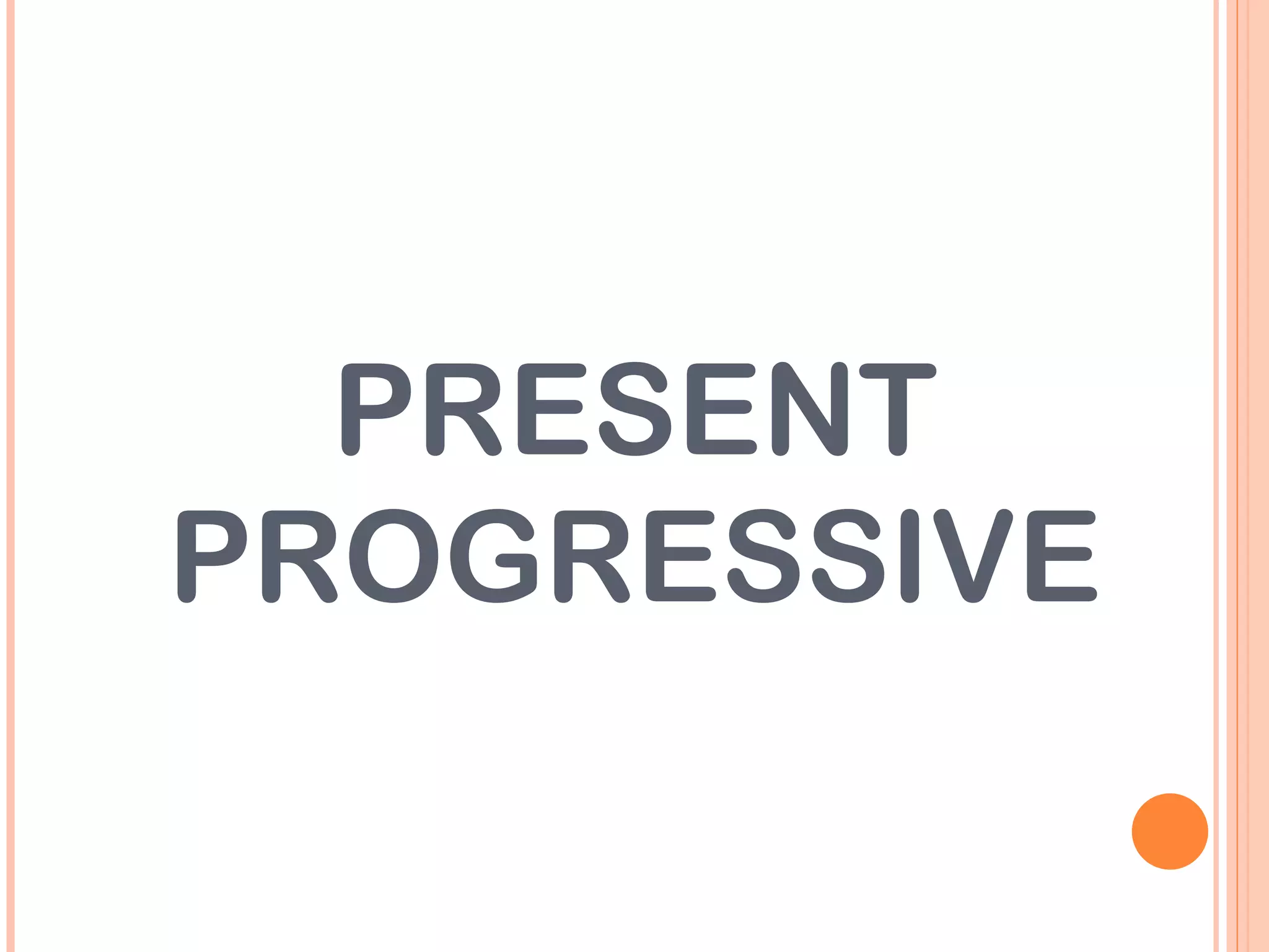Present progressive | PPT
