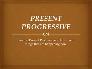 Present progressive | PPT
