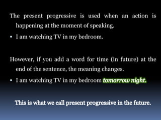 Present progressive in the future | PPTX