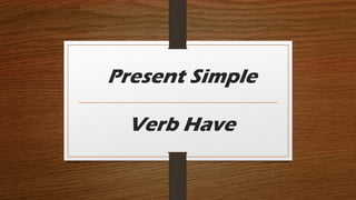 Present simple verb have-6th grade | PPT