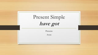 Present simple (have got) | PPT
