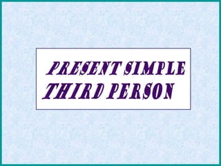 present simple third person. for studyin | PPT