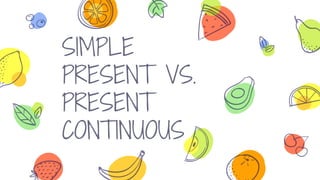PRESENT SIMPLE VS CONTINUOUS MON 20TH SEP 2021.pptx