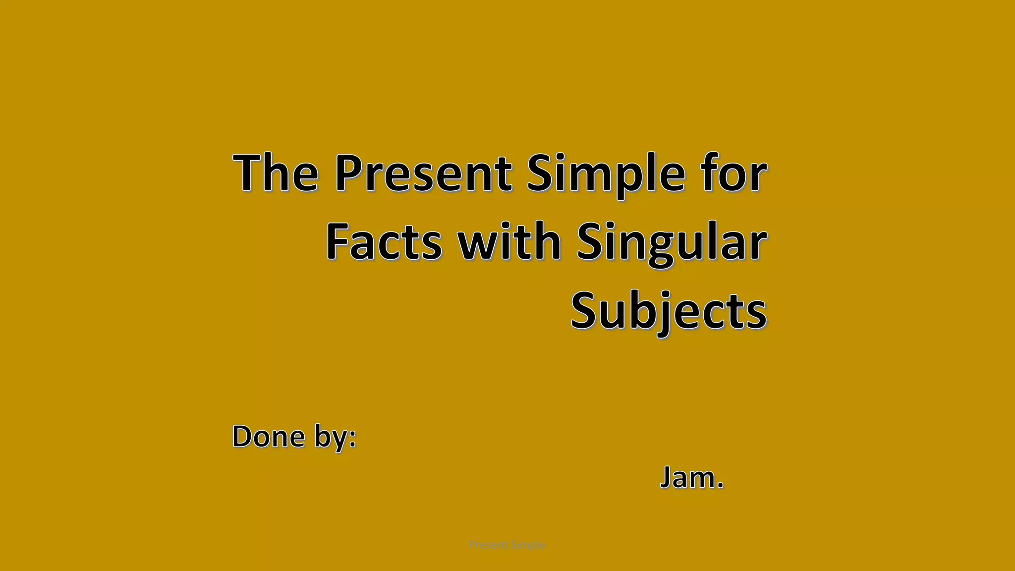 The Present Simple for Facts with Singular Subjects | PPTX