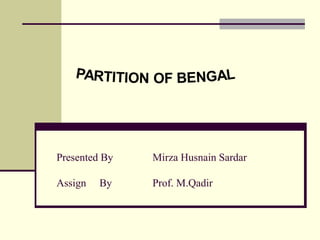 Partition of Bengal Presented by Mirza Husnain | PPT | Hinduism ...