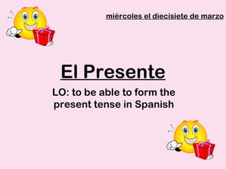 El Presente (Present tense) | PPT
