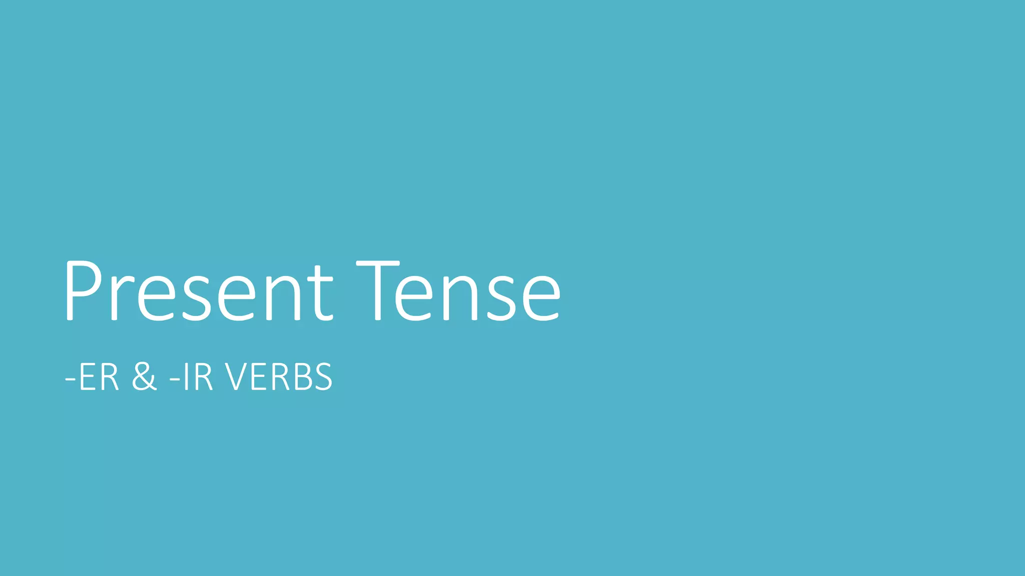 Present tense er -ir verbs | PPT