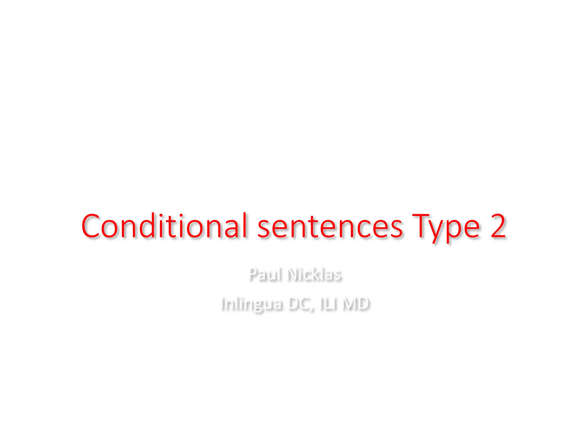 Present Unreal Conditionals Type 2 PowerPoint- Inlingua DC, Level 4 ...